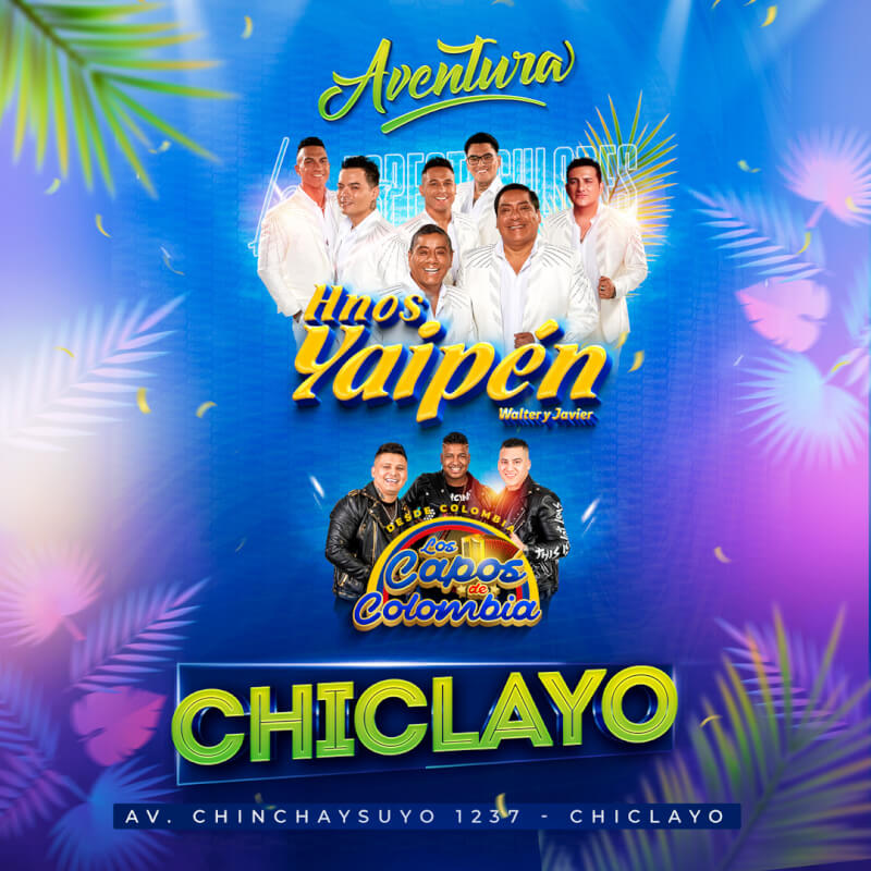 Hermanos Yaipén y Los Capos de Colombia en Aventura Chiclayo - VAOPE.com