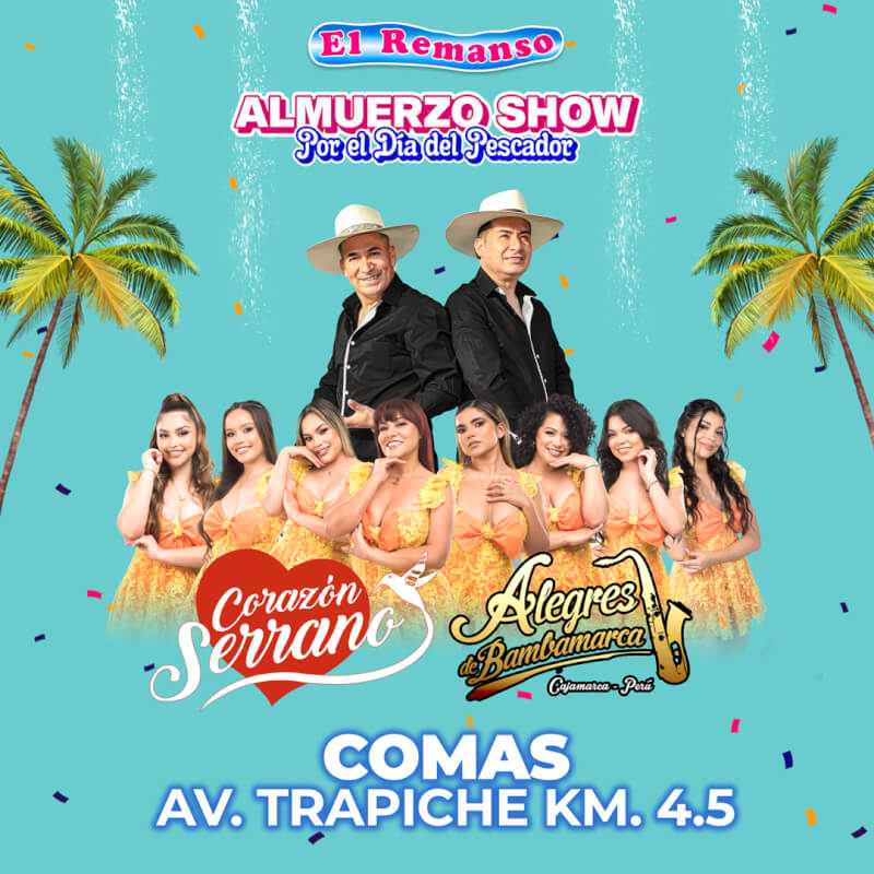 Almuerzo Show con Corazón Serrano y Alegres de Bambamarca en El Remanso de Comas - VAOPE.com