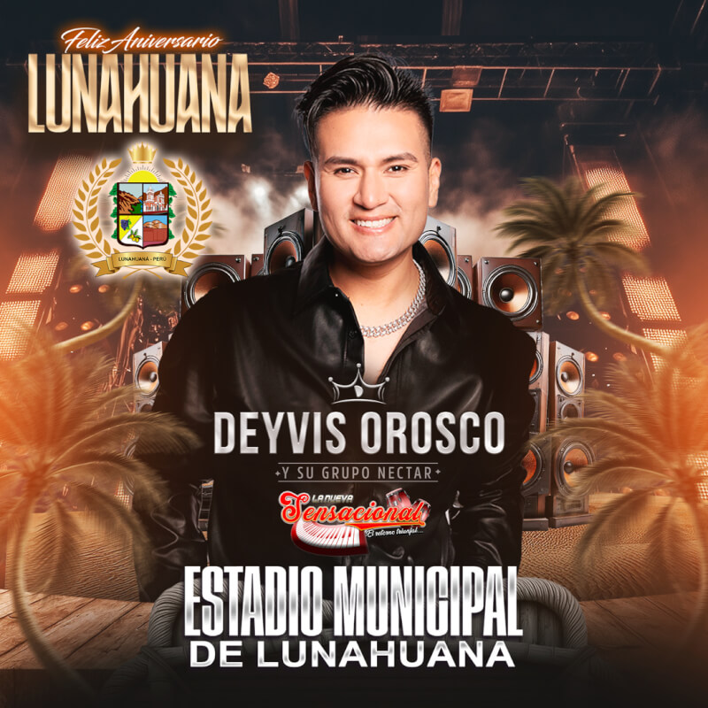 Deyvis Orosco en el Aniversario de Lunahuana - VAOPE.com - la ticketera ...